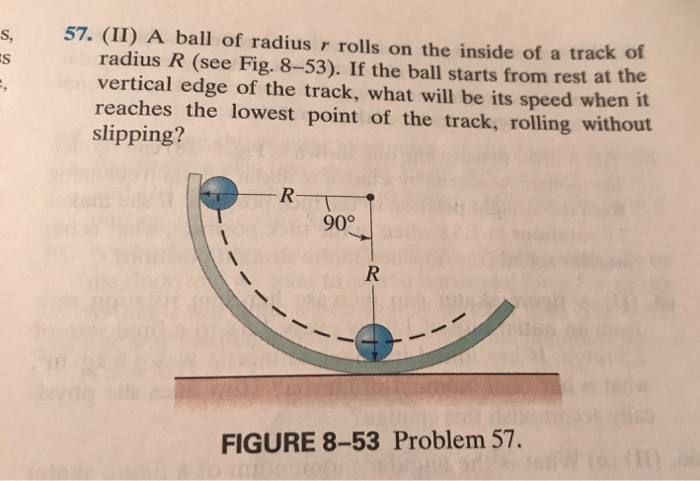 Solved 57. (II) A ball of radius r rolls on the inside of a | Chegg.com