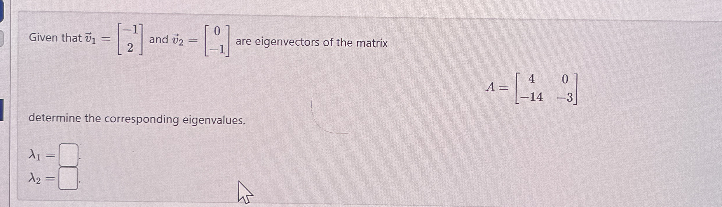 Solved Given that vec(v)1=[-12] ﻿and vec(v)2=[0-1] ﻿are | Chegg.com