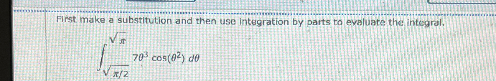 Solved First make a substitution and then use integration by | Chegg.com