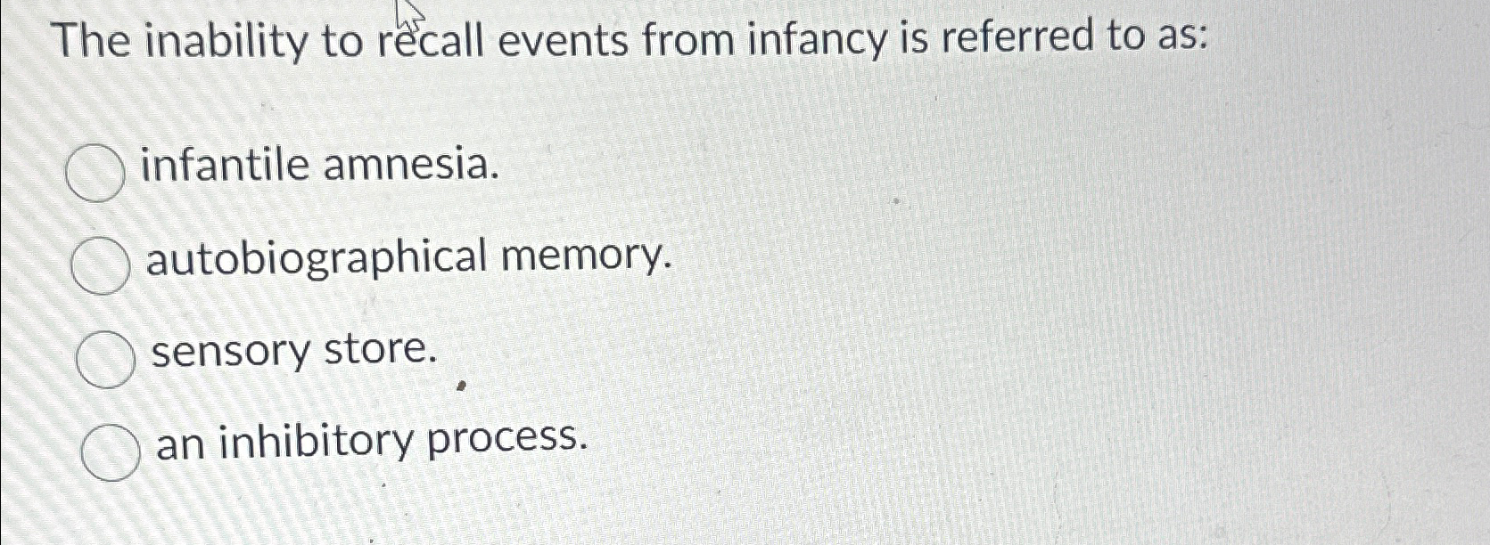 Solved The inability to recall events from infancy is | Chegg.com