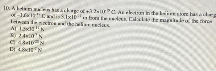 Solved a 10. A helium nucleus has a charge of +3.2x10-19 C. | Chegg.com