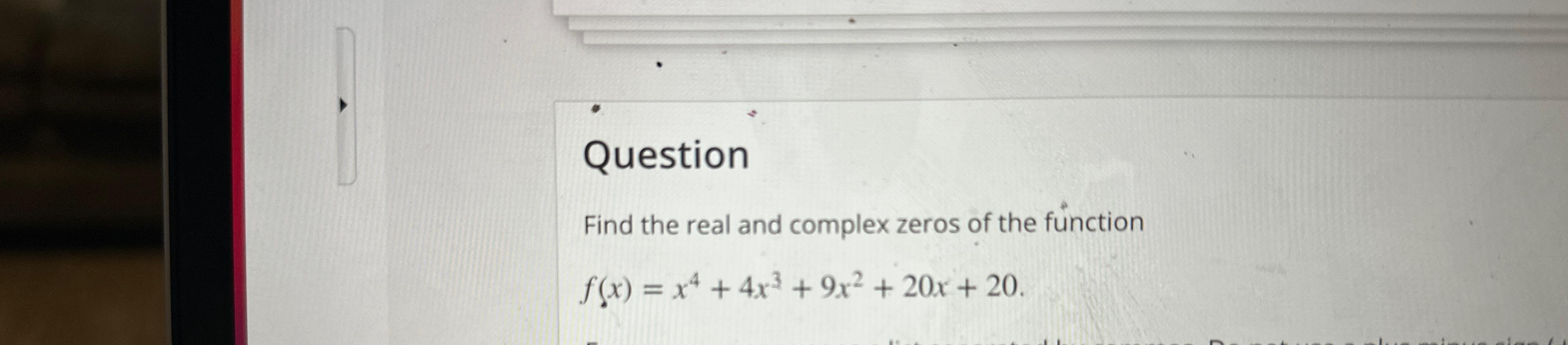Solved QuestionFind the real and complex zeros of the | Chegg.com