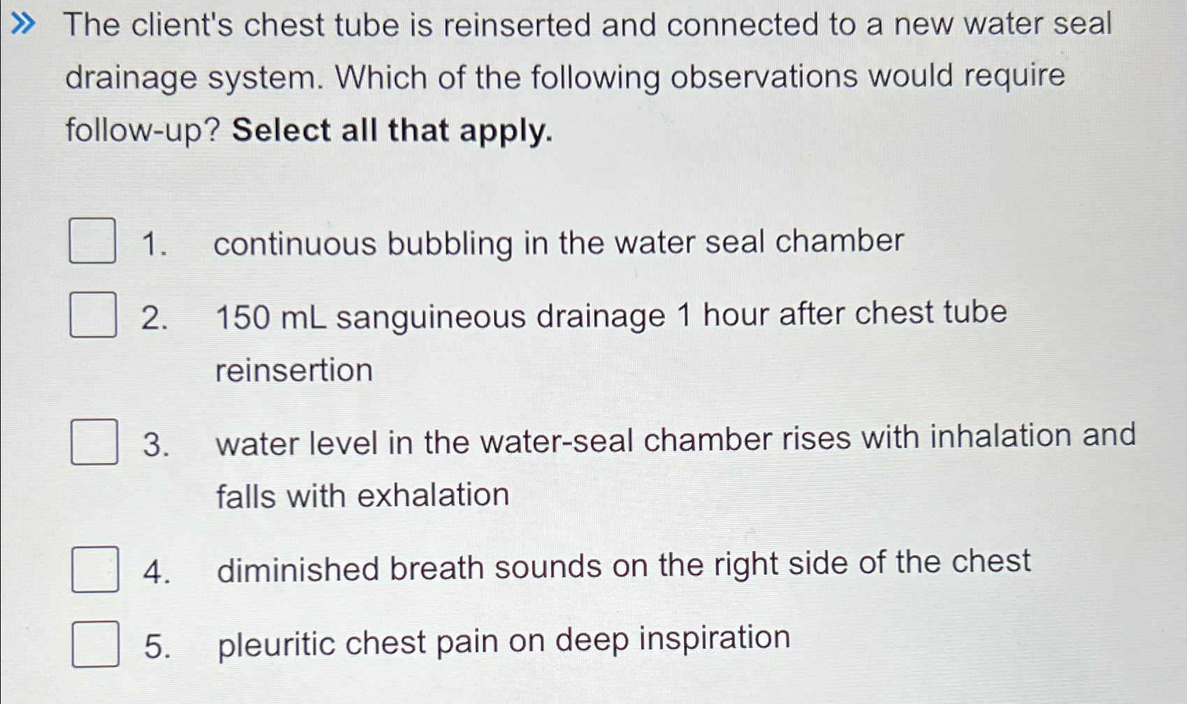 Solved »The client's chest tube is reinserted and connected | Chegg.com