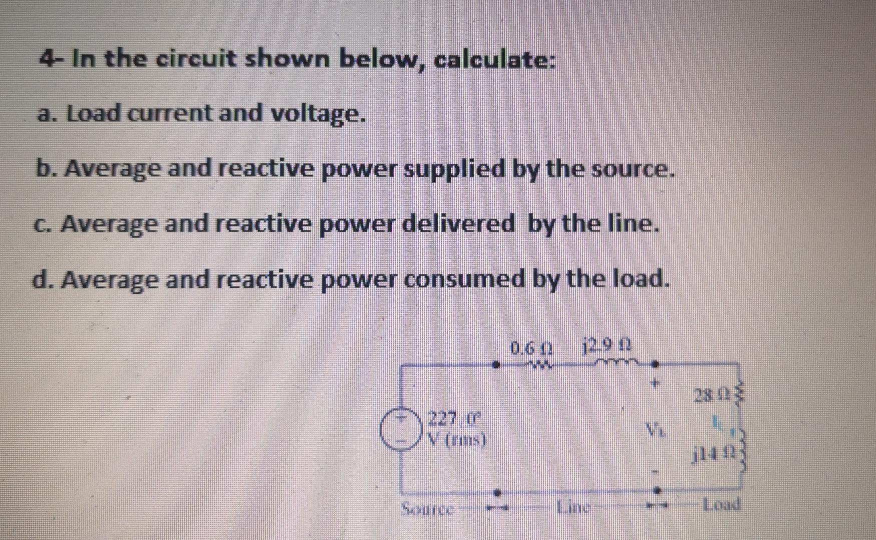 Solved 4- In the circuit shown below, calculate: a. Load | Chegg.com