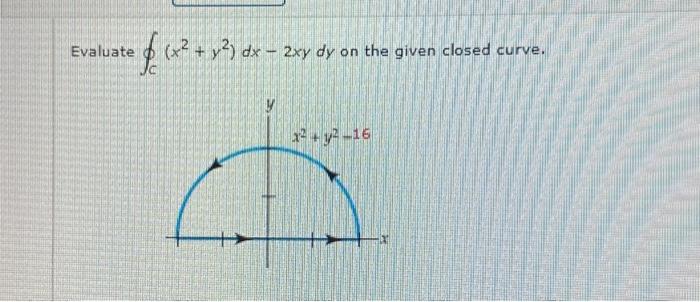 Solved Evaluate (x² + y²) dx - 2xy dy on the given closed | Chegg.com