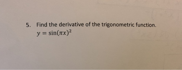 Solved 5. Find the derivative of the trigonometric function. | Chegg.com