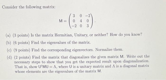 Solved Consider the following matrix: M=⎝⎛30−2040−203⎠⎞. (a) | Chegg.com