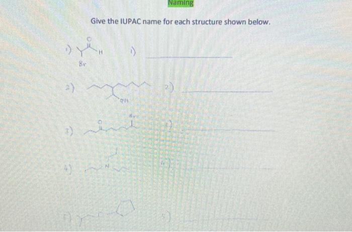 Solved Give the IUPAC name for each structure shown below. ) | Chegg.com
