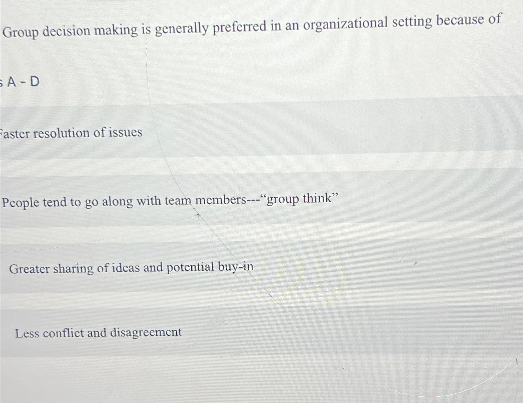 Solved Group decision making is generally preferred in an | Chegg.com