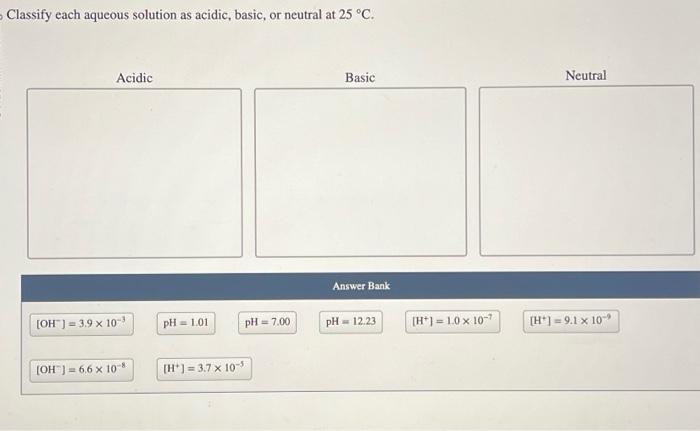 Solved Classify Each Aqueous Solution As Acidic Basic Or 2935