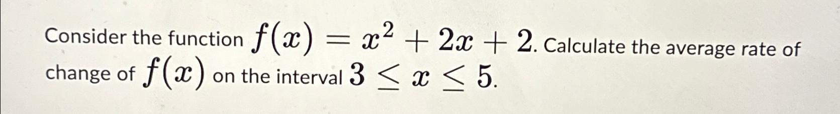 Solved Consider the function f(x)=x2+2x+2. ﻿Calculate the | Chegg.com