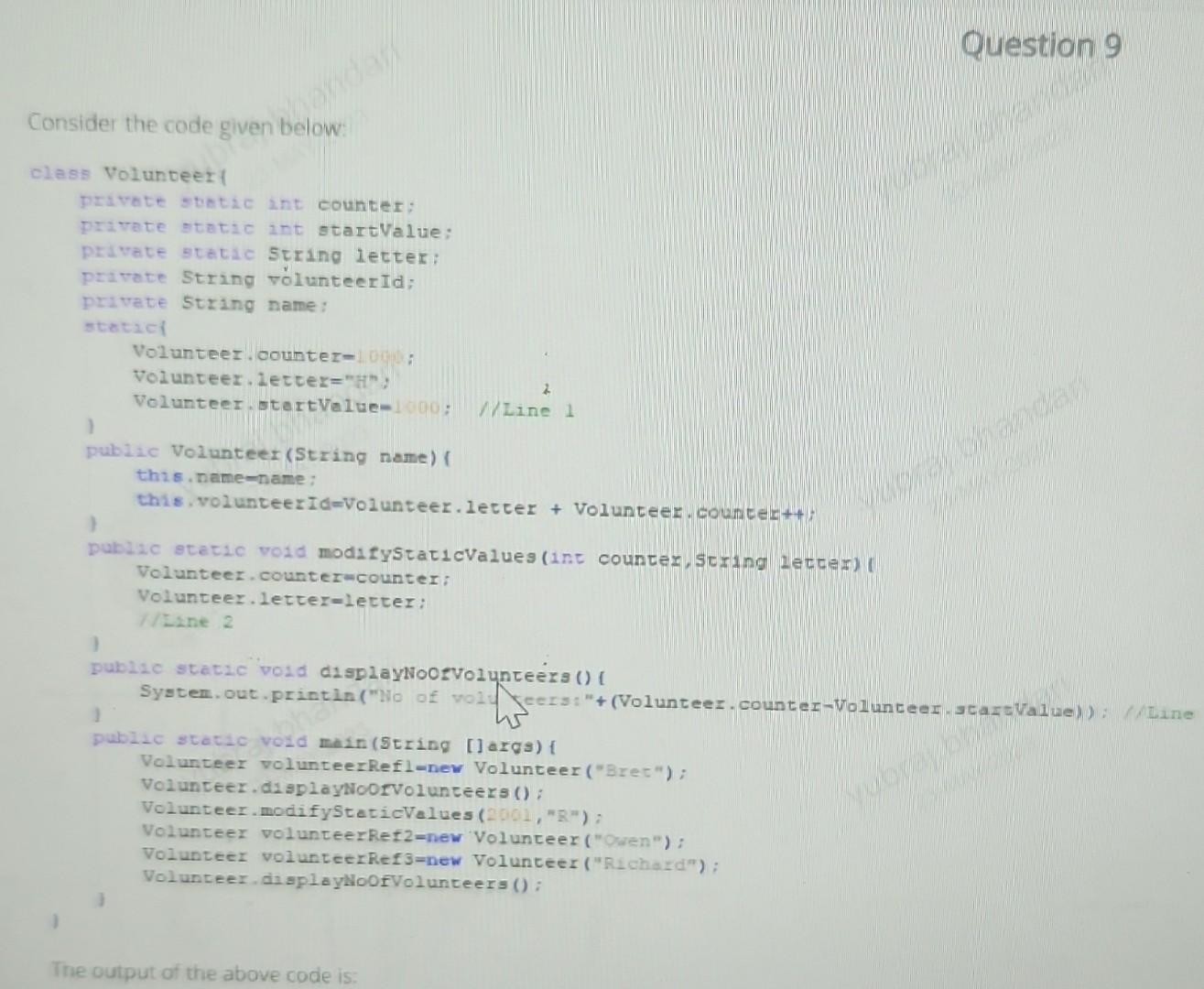 Solved Consider the code given below: class Volunteet | Chegg.com