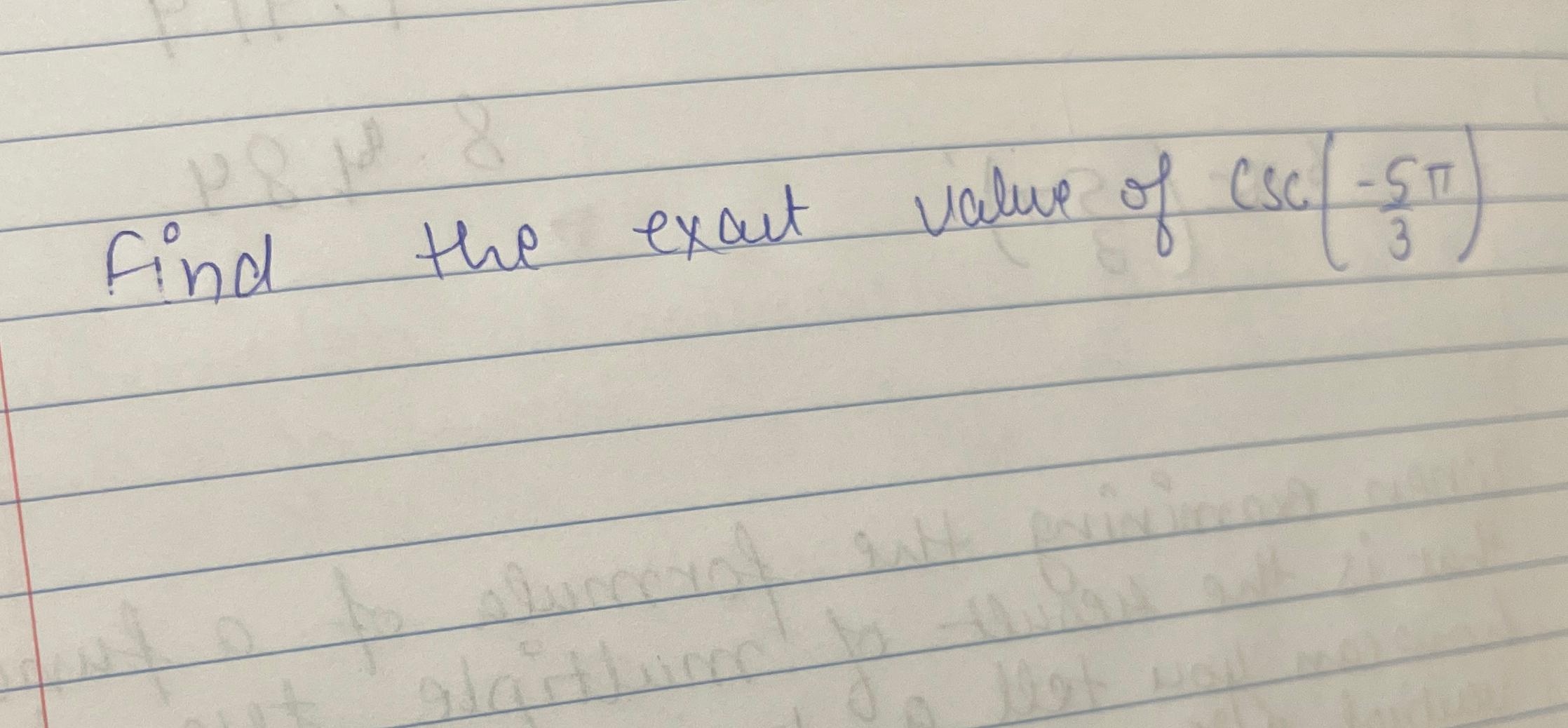 Solved Find the exact value of Csc(-5π3) | Chegg.com