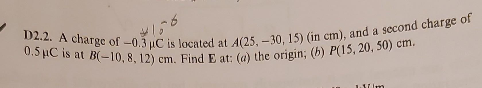 Solved D2.2. ﻿A charge of −0.3 \mu C is located at | Chegg.com