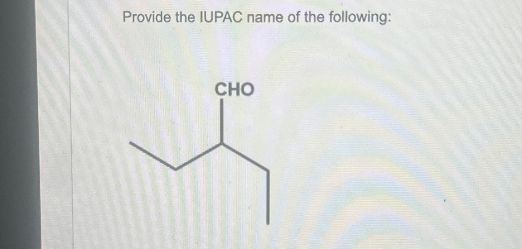 Solved Provide the IUPAC name of the following: | Chegg.com