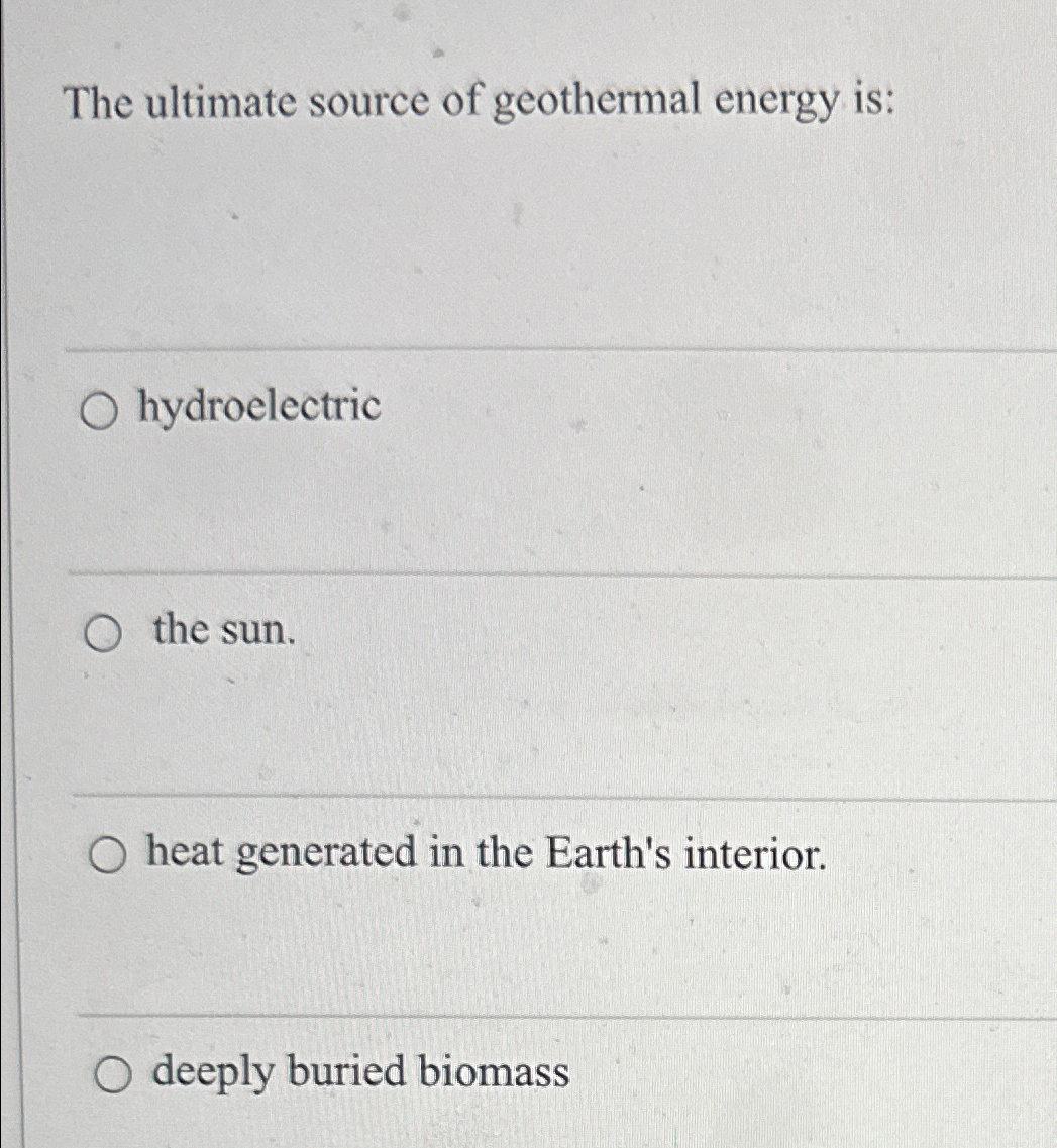 Solved The ultimate source of geothermal energy | Chegg.com