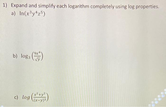Solved 1) Expand and simplify each logarithm completely | Chegg.com