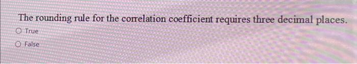 Solved **** Brows The rounding rule for the correlation | Chegg.com