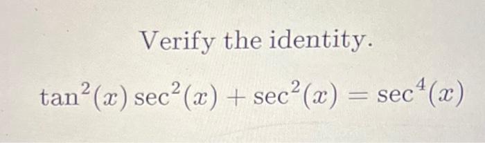 Solved Verify the identity. tan2(x)sec2(x)+sec2(x)=sec4(x) | Chegg.com