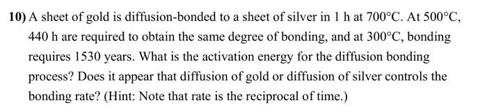 Solved 10) A sheet of gold is diffusion-bonded to a sheet of | Chegg.com