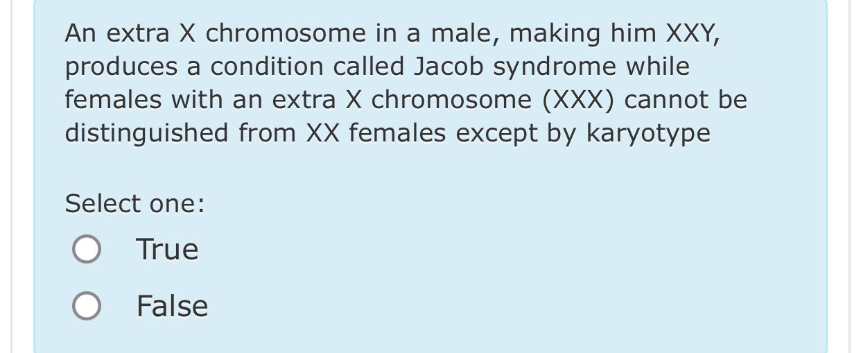 Solved An extra x ﻿chromosome in a male, making him xxY, | Chegg.com