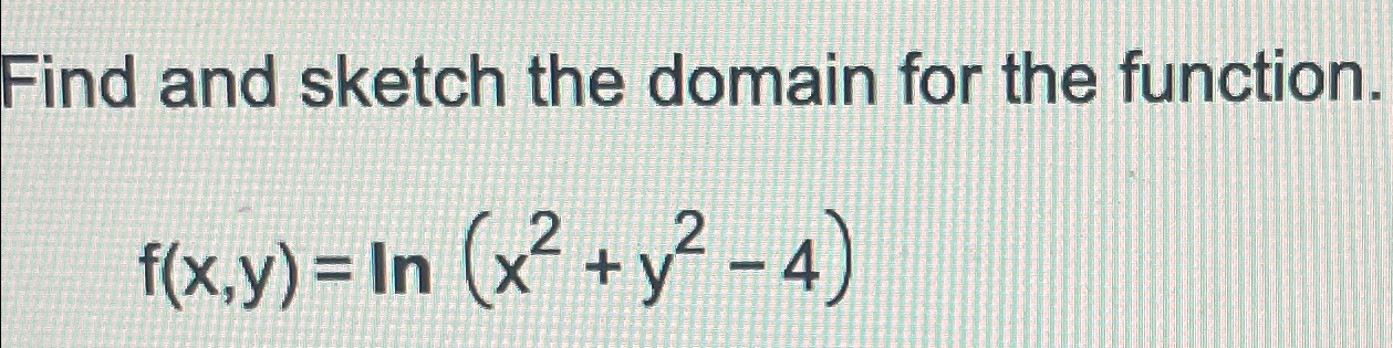Solved Find and sketch the domain for the | Chegg.com