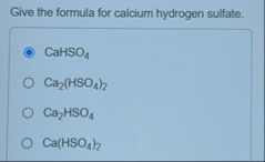 Solved Give the formula for calcium hydrogen | Chegg.com