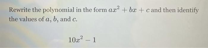 Solved Rewrite the polynomial in the form ax2 +bx+c and then | Chegg.com