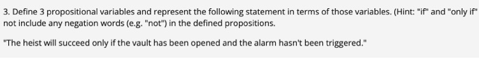 Solved 3. Define 3 propositional variables and represent the | Chegg.com