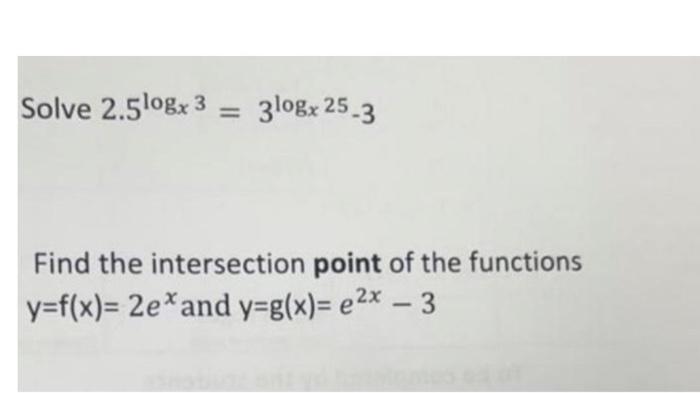Solved Solve 2.5logx3=3logx25−3 Find the intersection point | Chegg.com