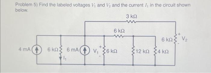 Solved Problem 5) Find the labeled voltages V1 and V2 and | Chegg.com