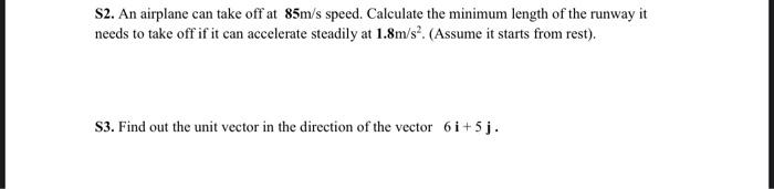 Solved S2. An airplane can take off at 85m/s speed. | Chegg.com
