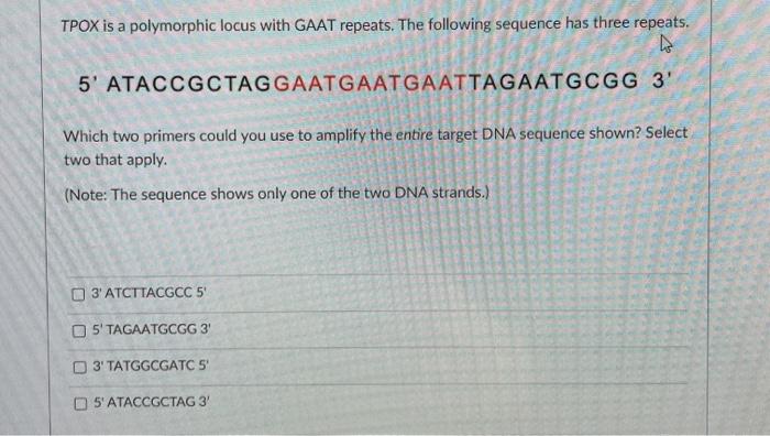 Solved TPOX is a polymorphic locus with GAAT repeats. The | Chegg.com