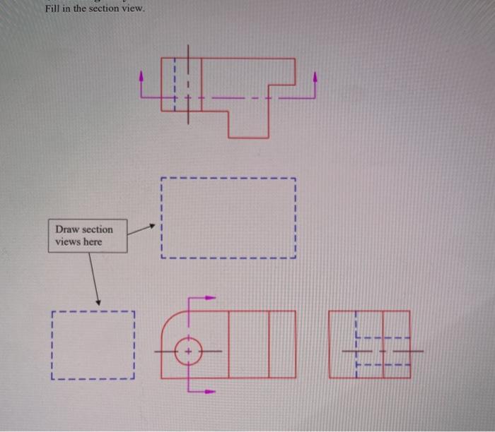 Solved Fill in the section view. Draw section views here | Chegg.com