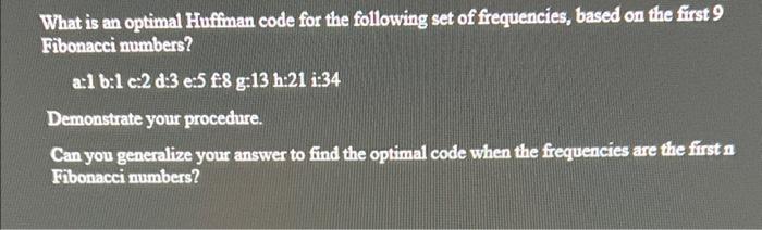 Solved What is an optimal Huffman code for the following set | Chegg.com