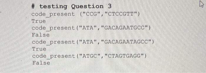 Solved Write a Python function called code present that | Chegg.com