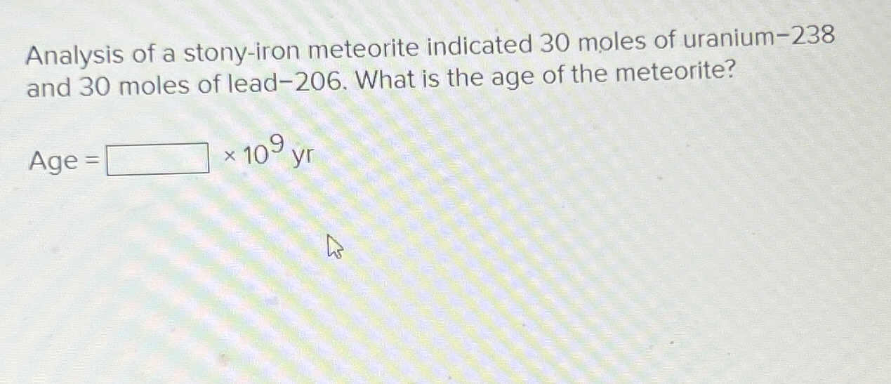 Solved Analysis of a stony-iron meteorite indicated 30 | Chegg.com