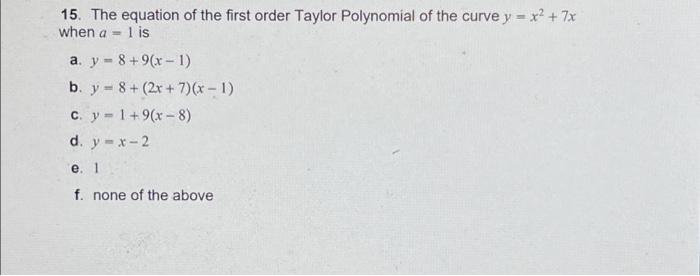 Solved 15. The equation of the first order Taylor Polynomial | Chegg.com