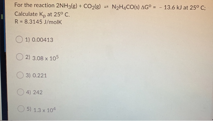 Solved For the reaction 2NH3(g) + CO2(g) = N2H4CO(s) AGº = - | Chegg.com