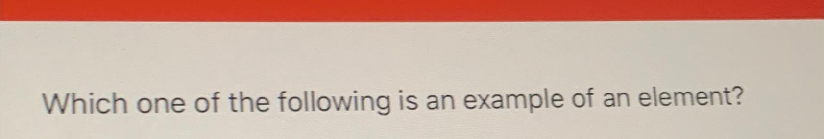 Solved Which one of the following is an example of an | Chegg.com