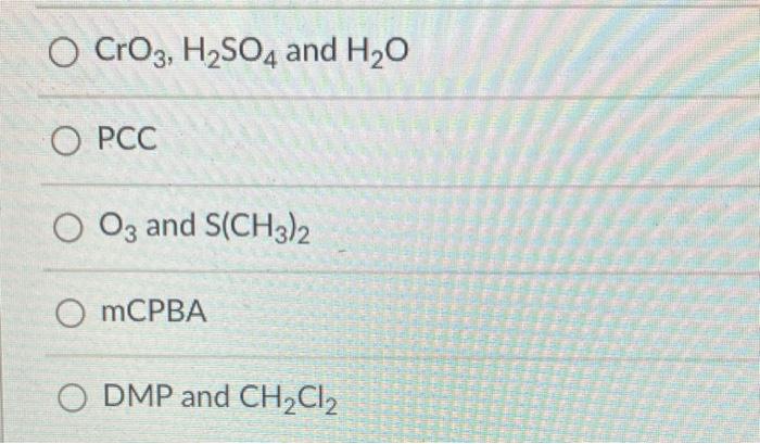 Solved ОН ??? ОН O CrO3, H2SO4 and H2O ОРСС 0 Oz and | Chegg.com