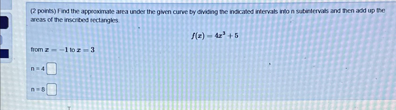 Solved (2 ﻿points) ﻿Find the approximate area under the | Chegg.com