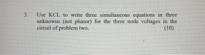 Solved 3. Use KCL to write three simultaneous equations in | Chegg.com