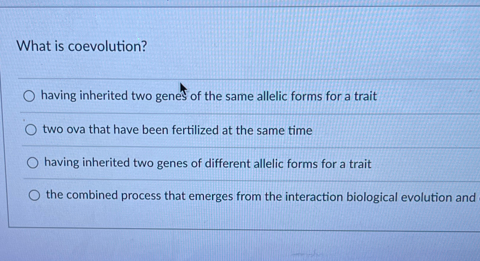 Solved What is coevolution?having inherited two genes of the | Chegg.com