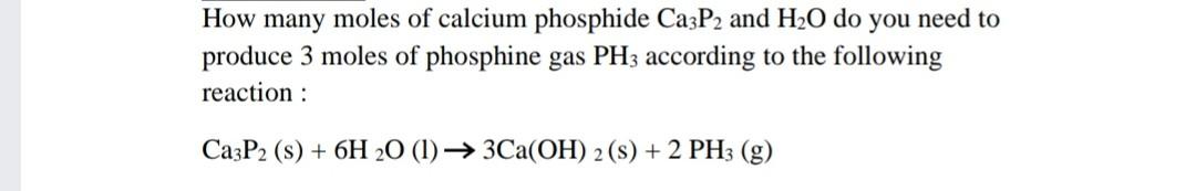 Solved How many moles of calcium phosphide Ca3P2 and H2O do | Chegg.com