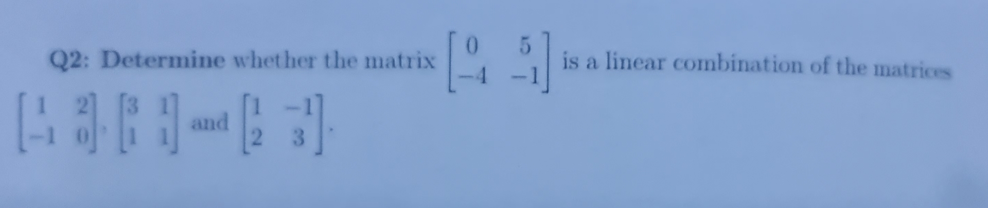 Solved Q2: Determine whether the matrix [05-4-1] ﻿is a | Chegg.com