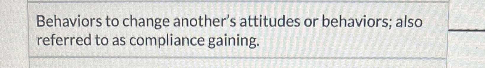 Solved Behaviors to change another's attitudes or behaviors; | Chegg.com