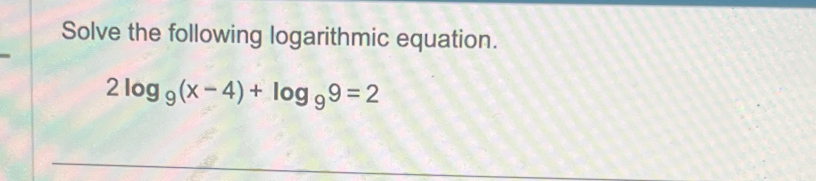 Solved Solve the following logarithmic | Chegg.com