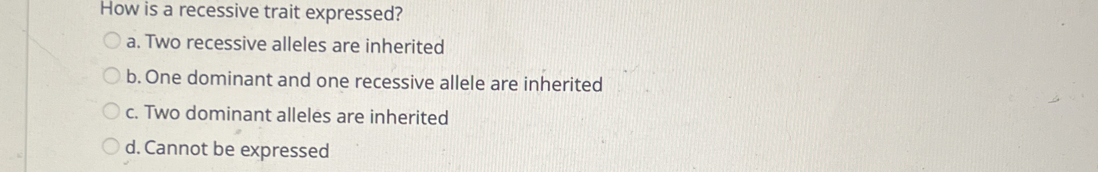 Solved How is a recessive trait expressed?a. ﻿Two recessive | Chegg.com