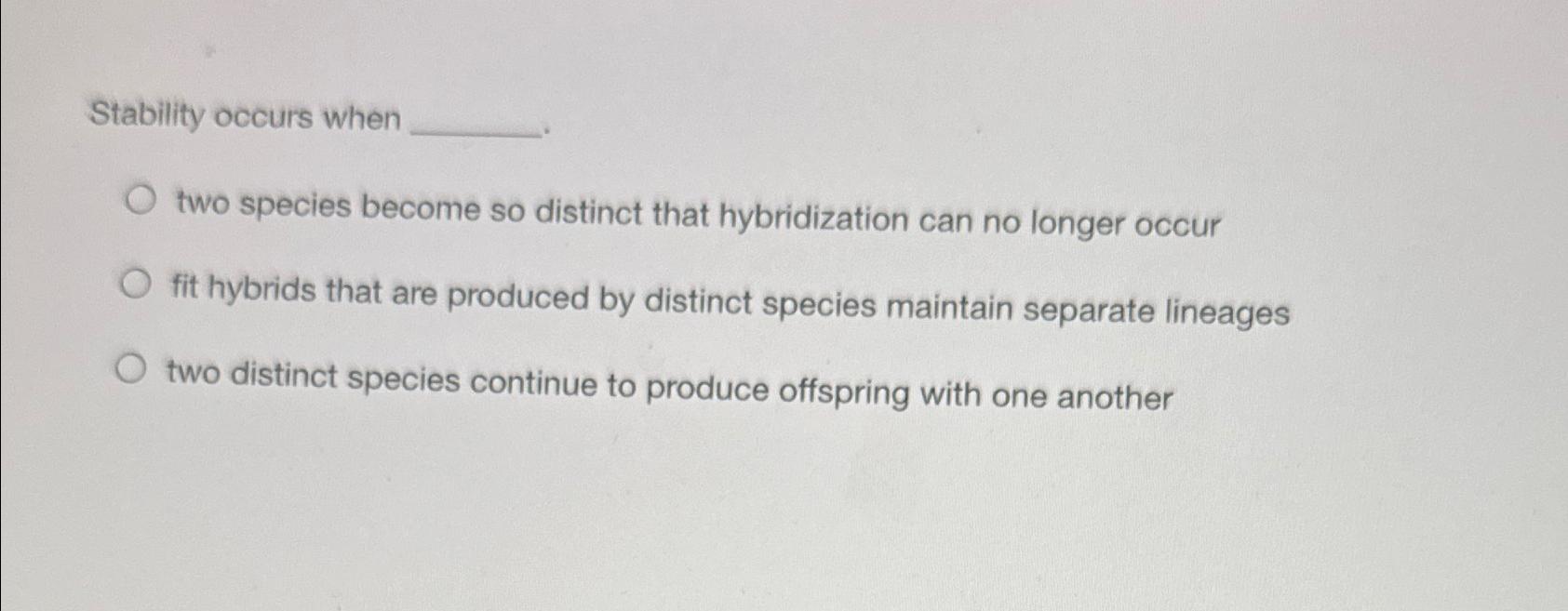 Solved Stability occurs whentwo species become so distinct | Chegg.com